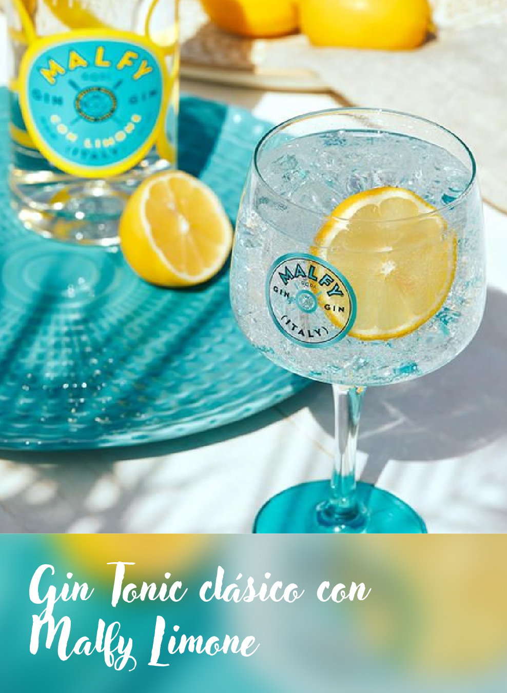¿Cómo preparar un Gin Tonic con Malfy? 5 recetas refrescantes y fáciles